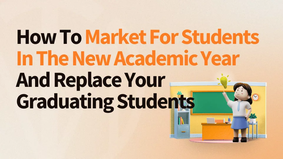 How To Market For Students In The New Academic Year And Replace Your ...
