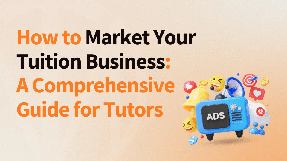 How to Market Your Tuition Business: A Comprehensive Guide for Tutors ...